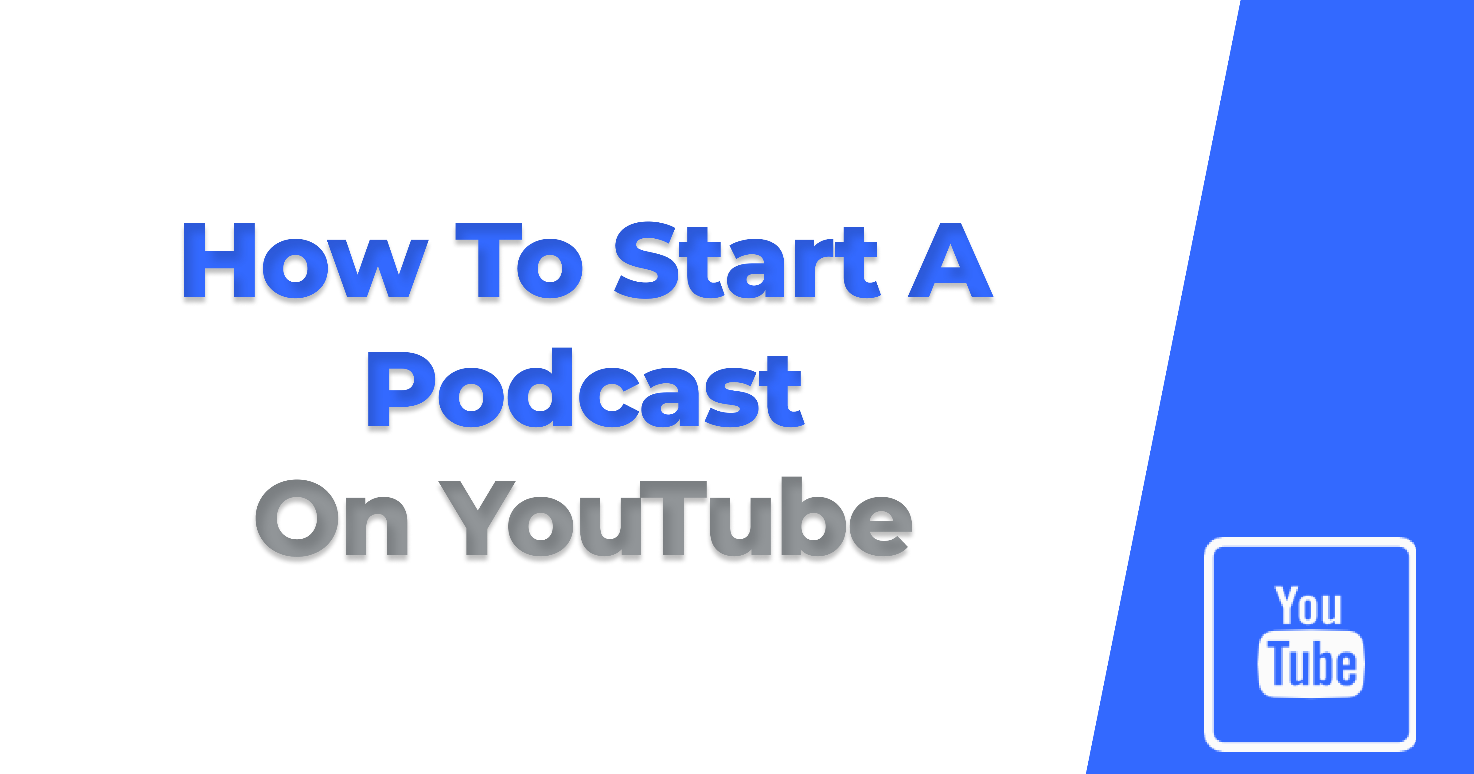 How To Start A Podcast On YouTube