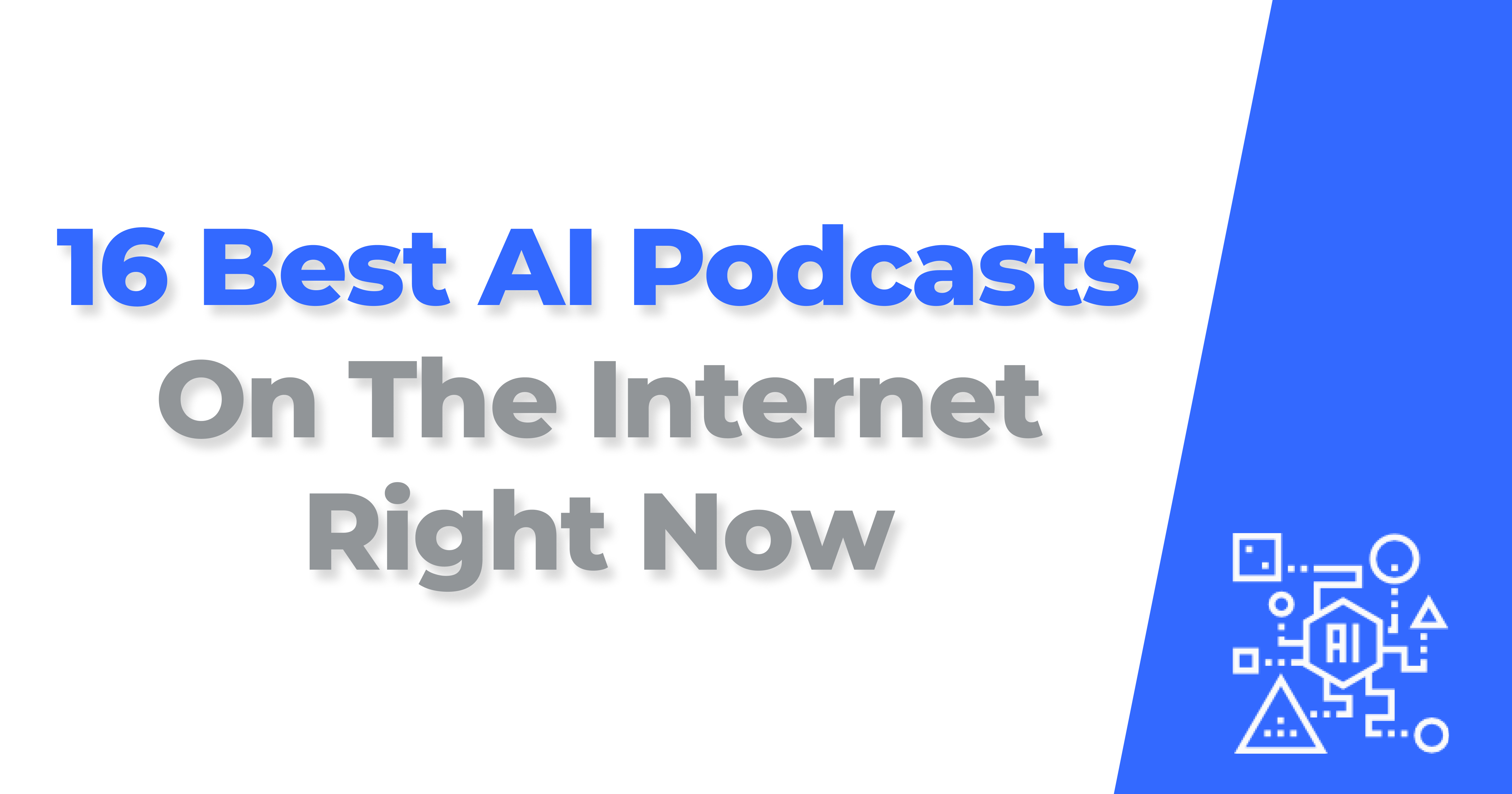 16 Best AI Podcasts On The Internet Right Now