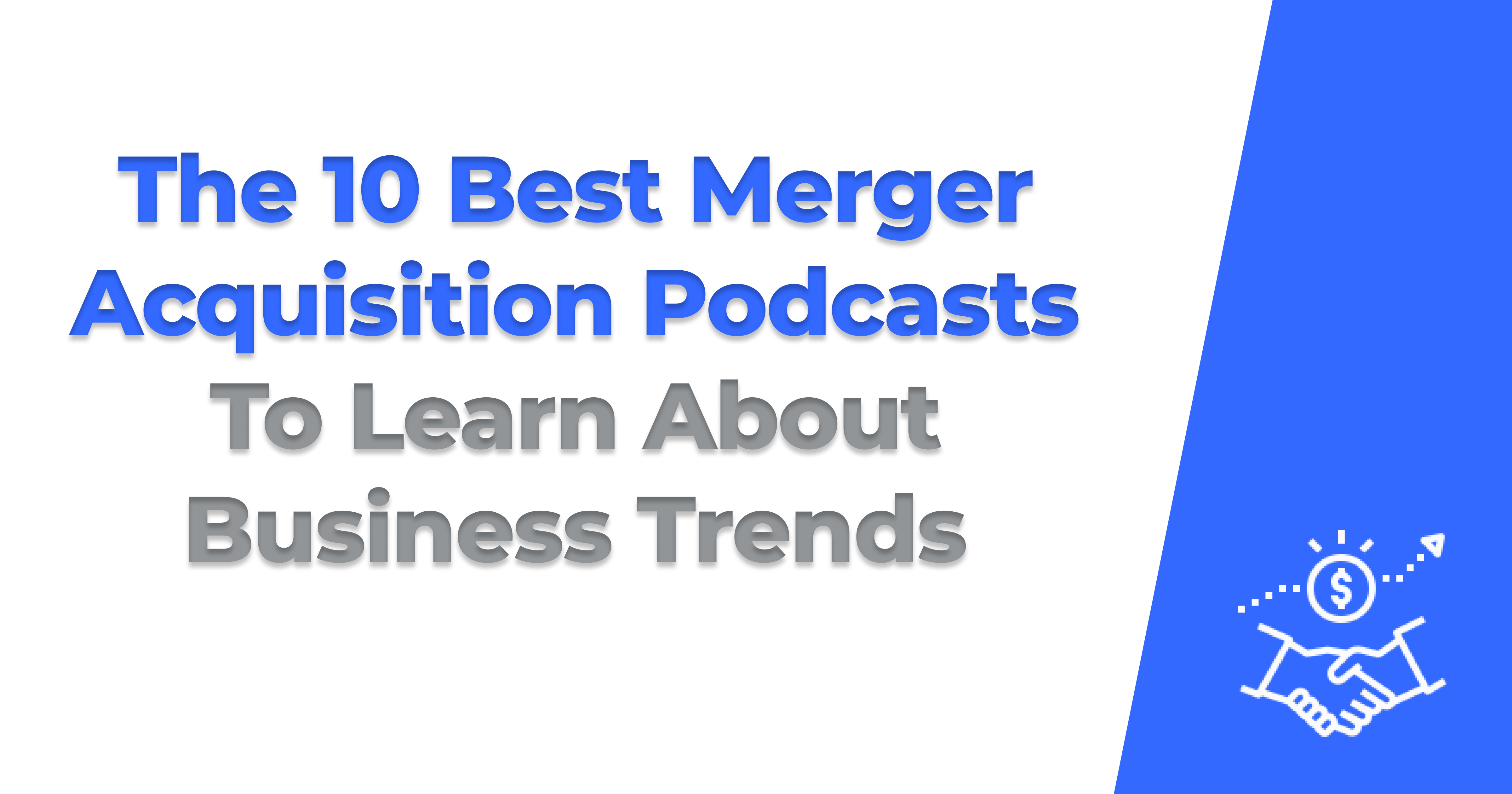 10 Best Merger Acquisition Podcasts To Learn About Business Trends