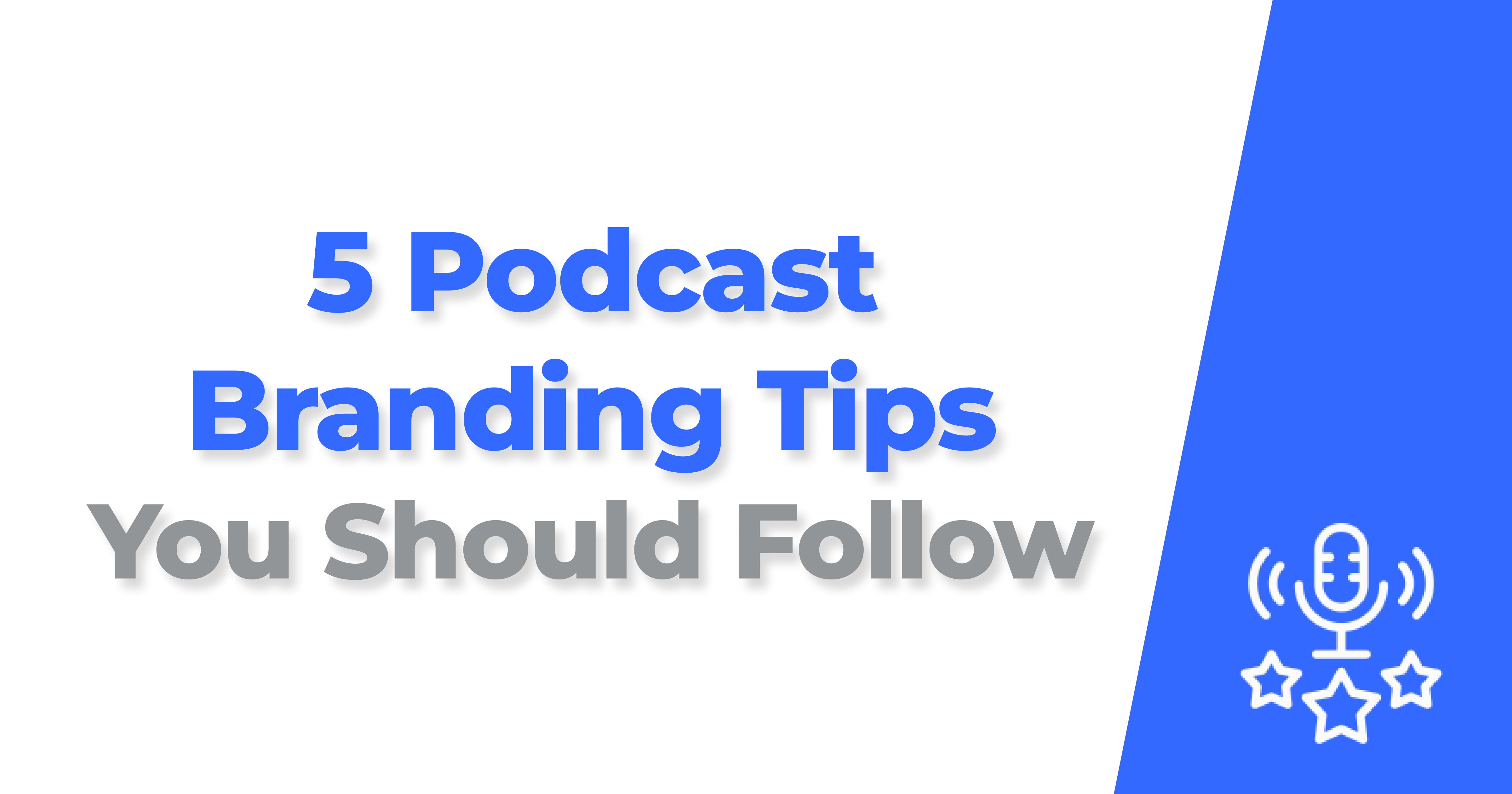 5 Podcast Branding Tips You Should Follow