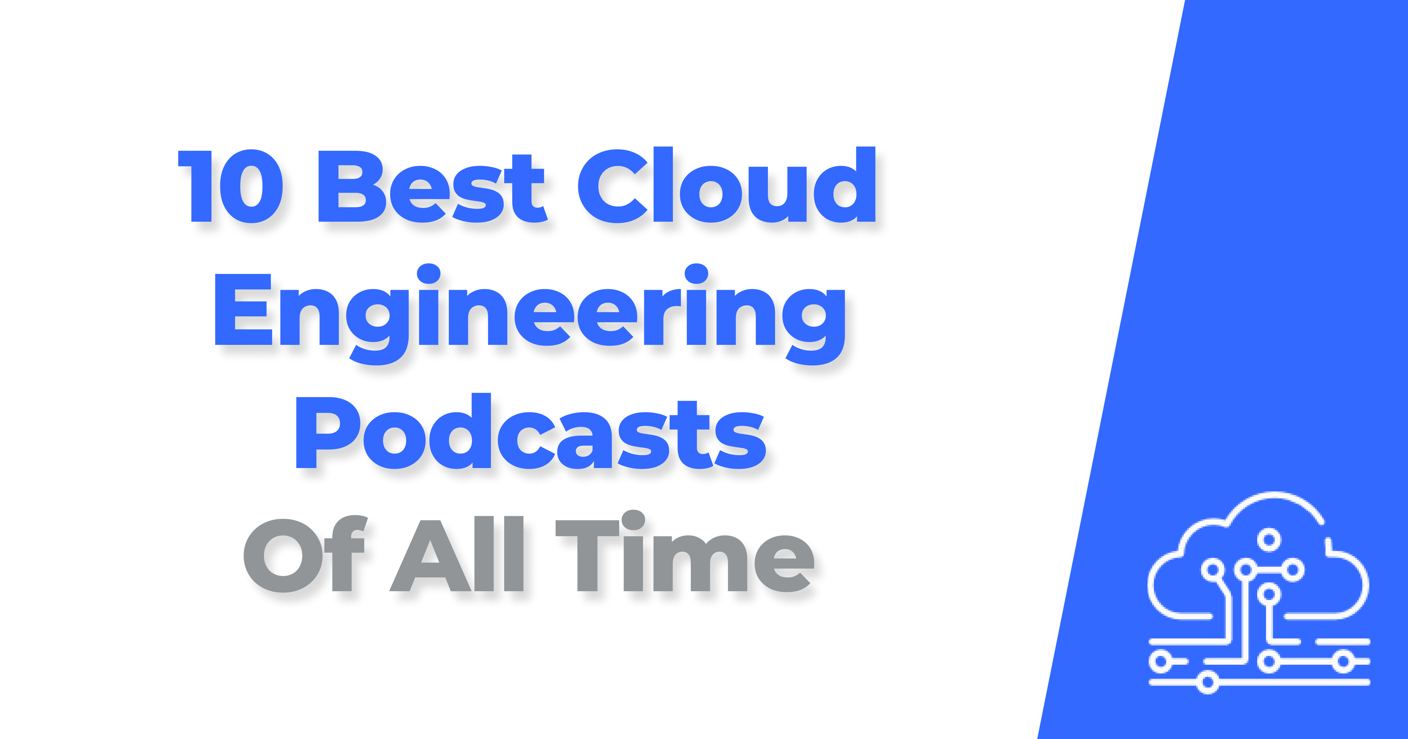 10 Best Cloud Engineering Podcasts Of All Time