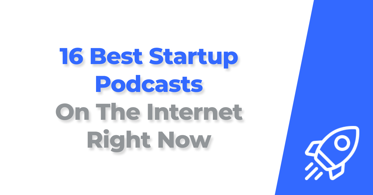 16 Best Startup Podcasts On The Internet Right Now