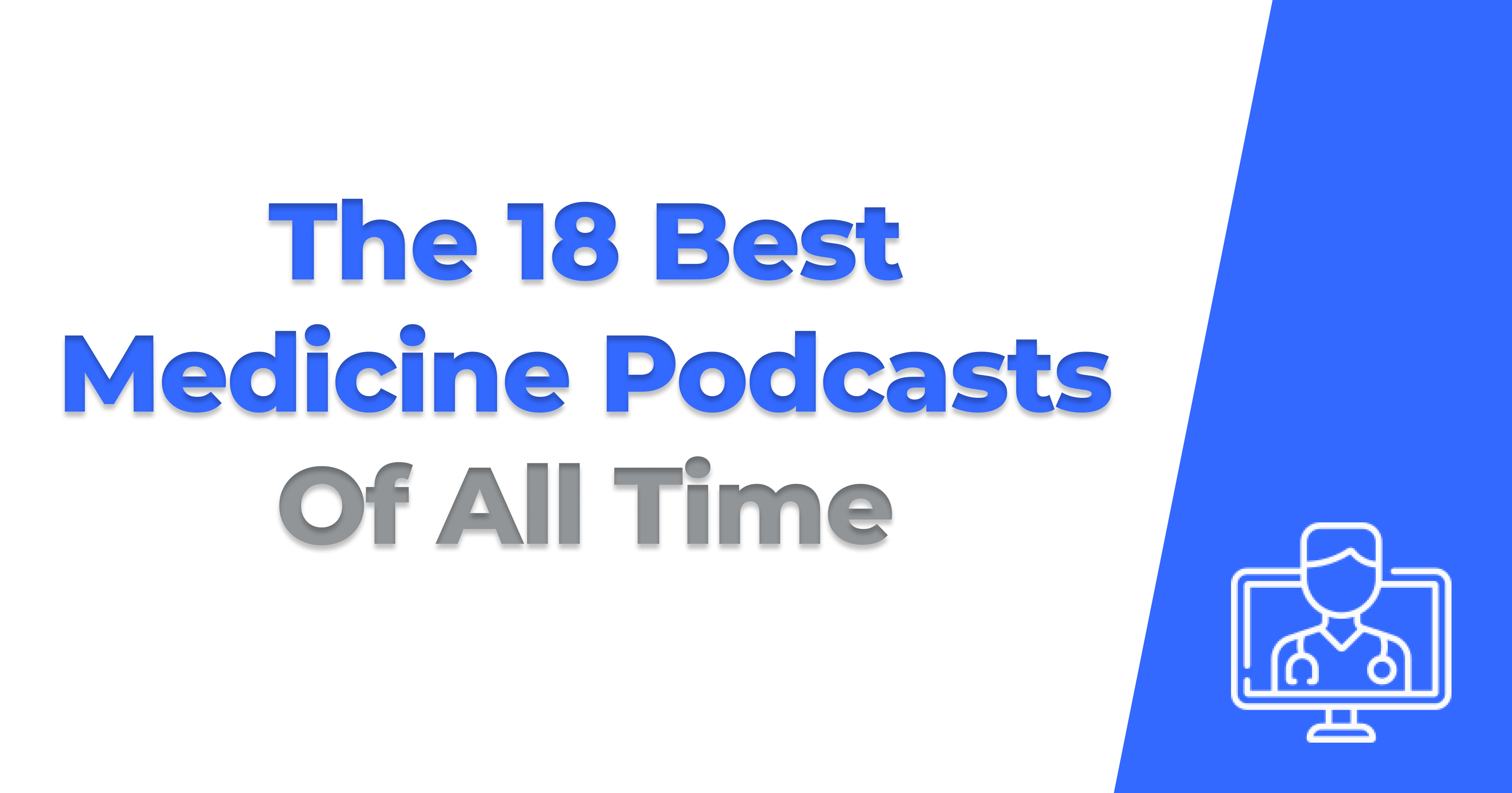 The 18 Best Medicine Podcasts Of All Time