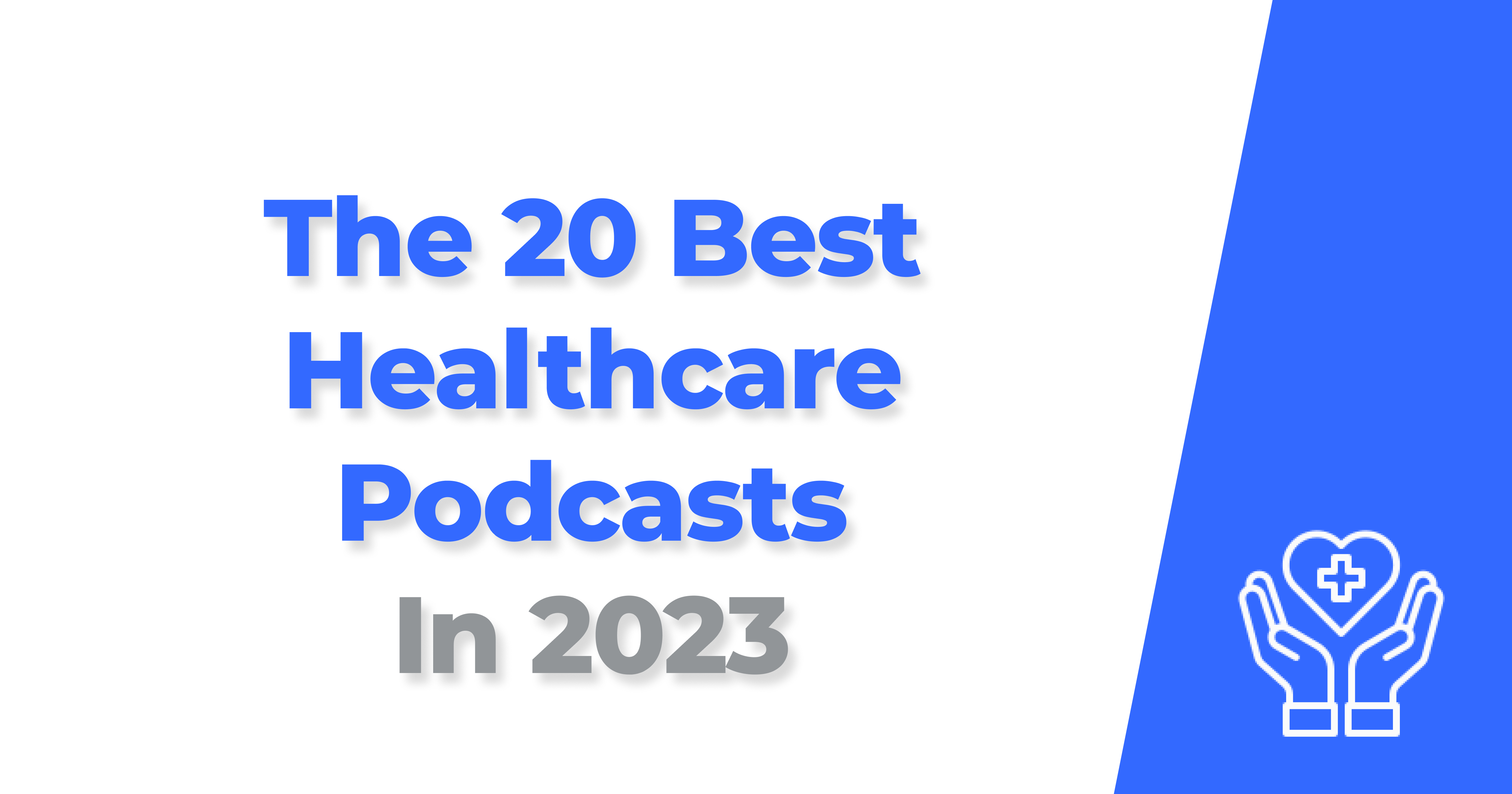 The 20 Best Healthcare Podcasts in 2023