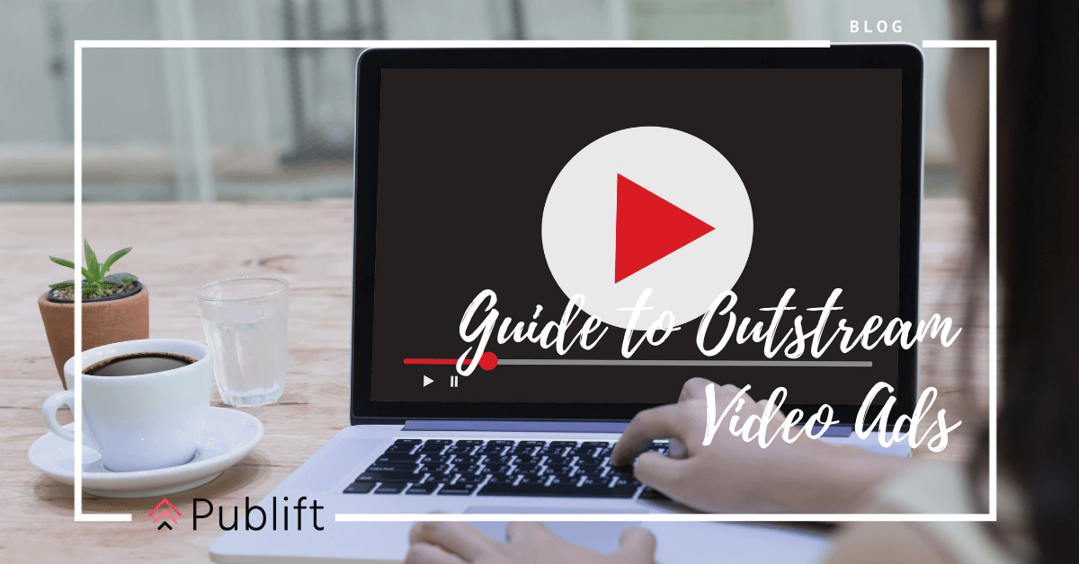 Outstream Video Ads | Publift