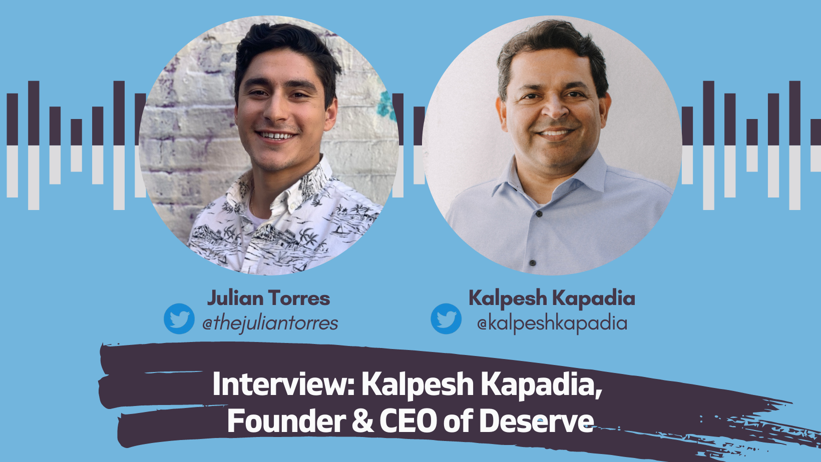 Behind Company Lines podcast | Kalpesh Kapadia, Founder & CEO of Deserve