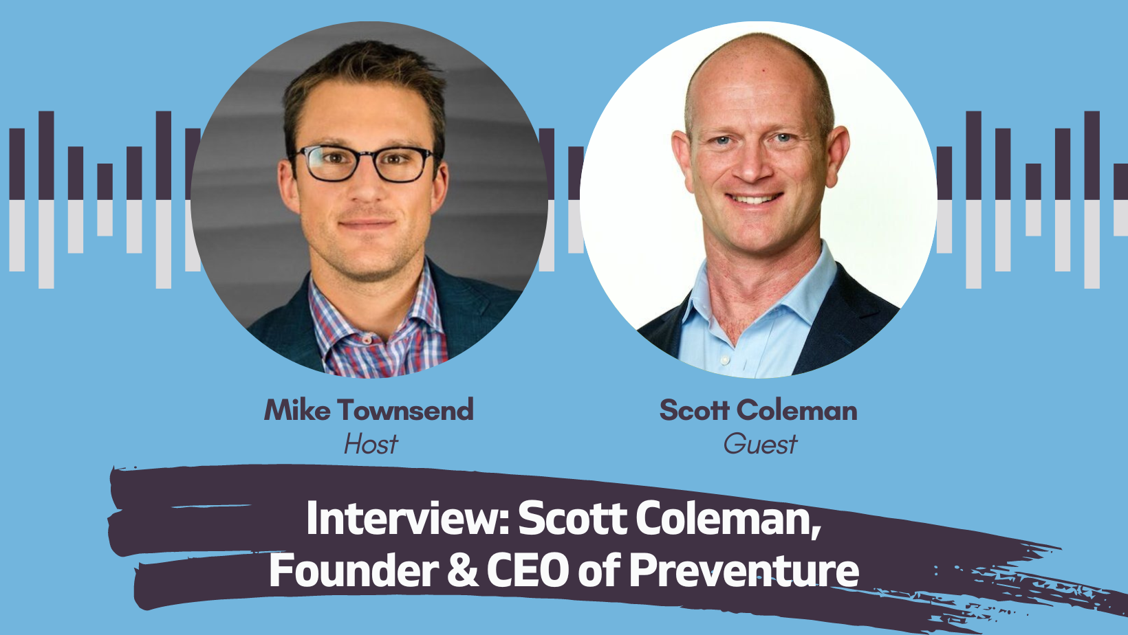 Behind Company Lines podcast | Scott Coleman, Founder & CEO of Preventure