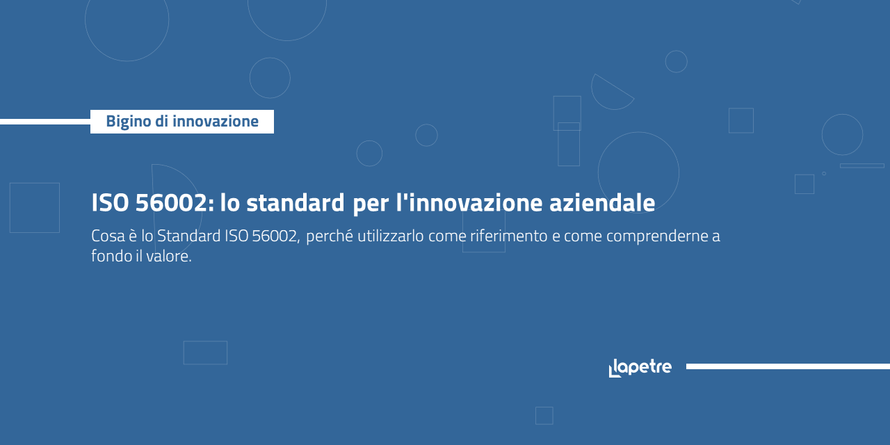 ISO 56002: lo standard per l'innovazione aziendale | Lapetre