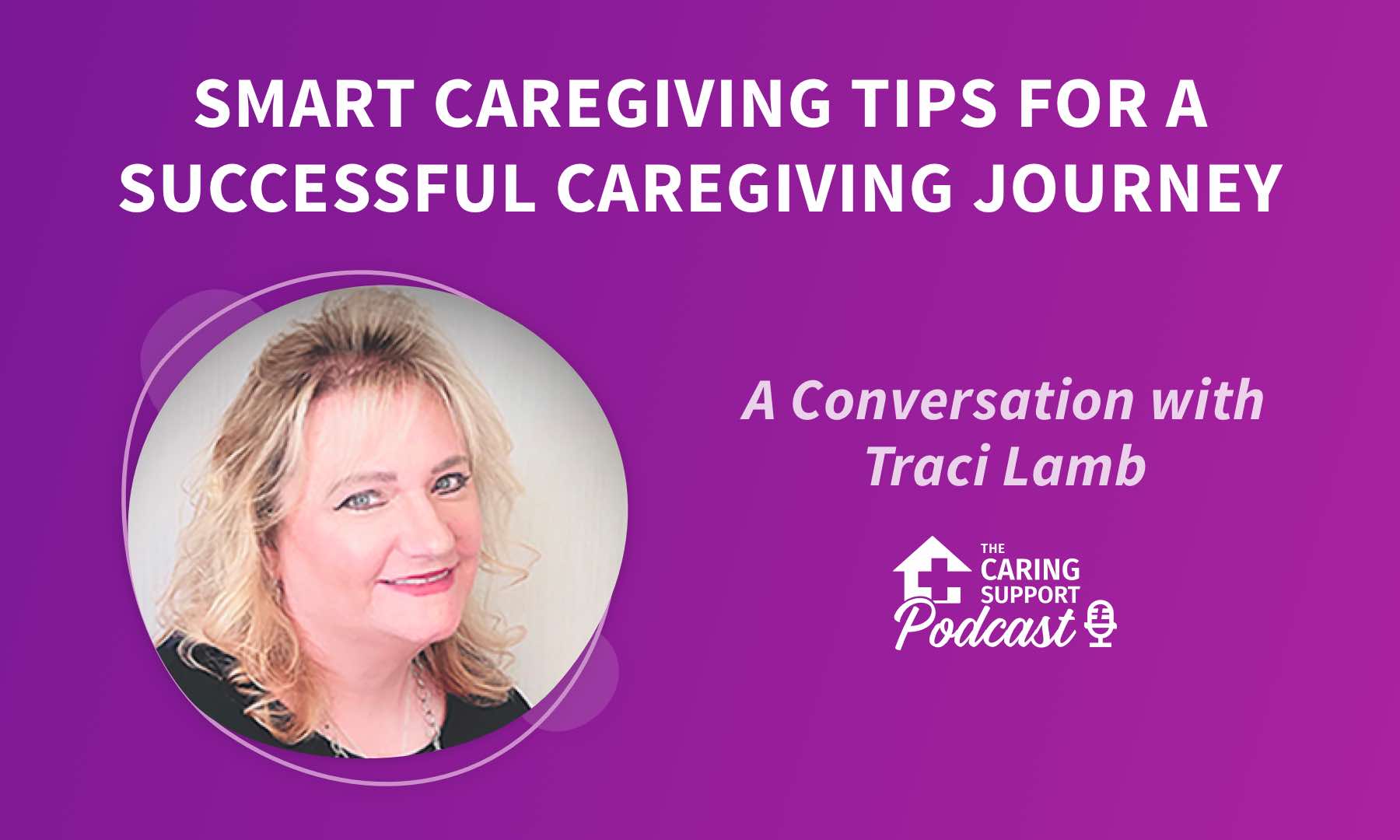 Smart Caregiving Tips for a Successful Caregiving Journey with Traci ...
