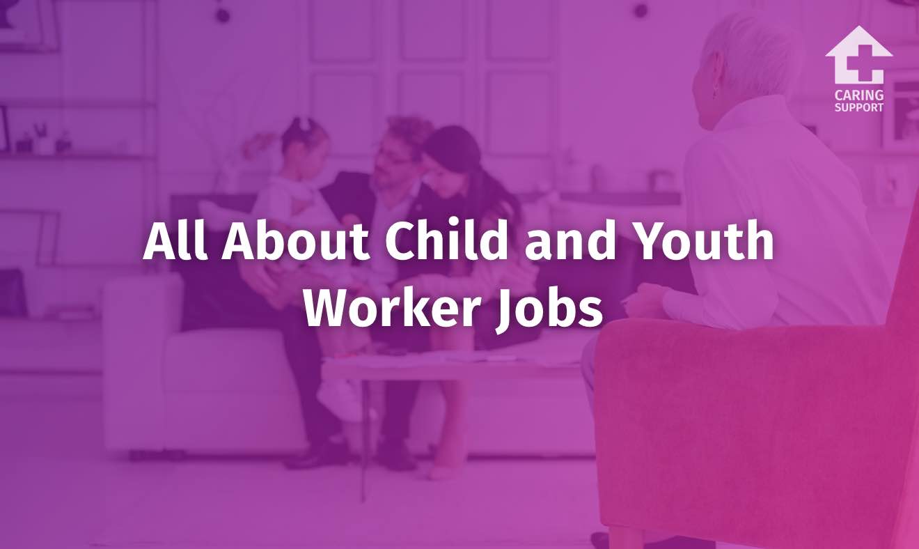 All About Child and Youth Worker Jobs | Caring Support