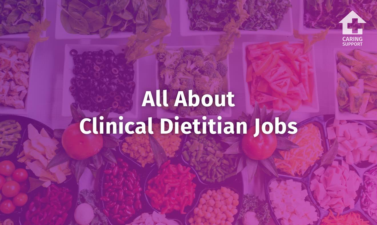 All About Clinical Dietitian Jobs | Caring Support