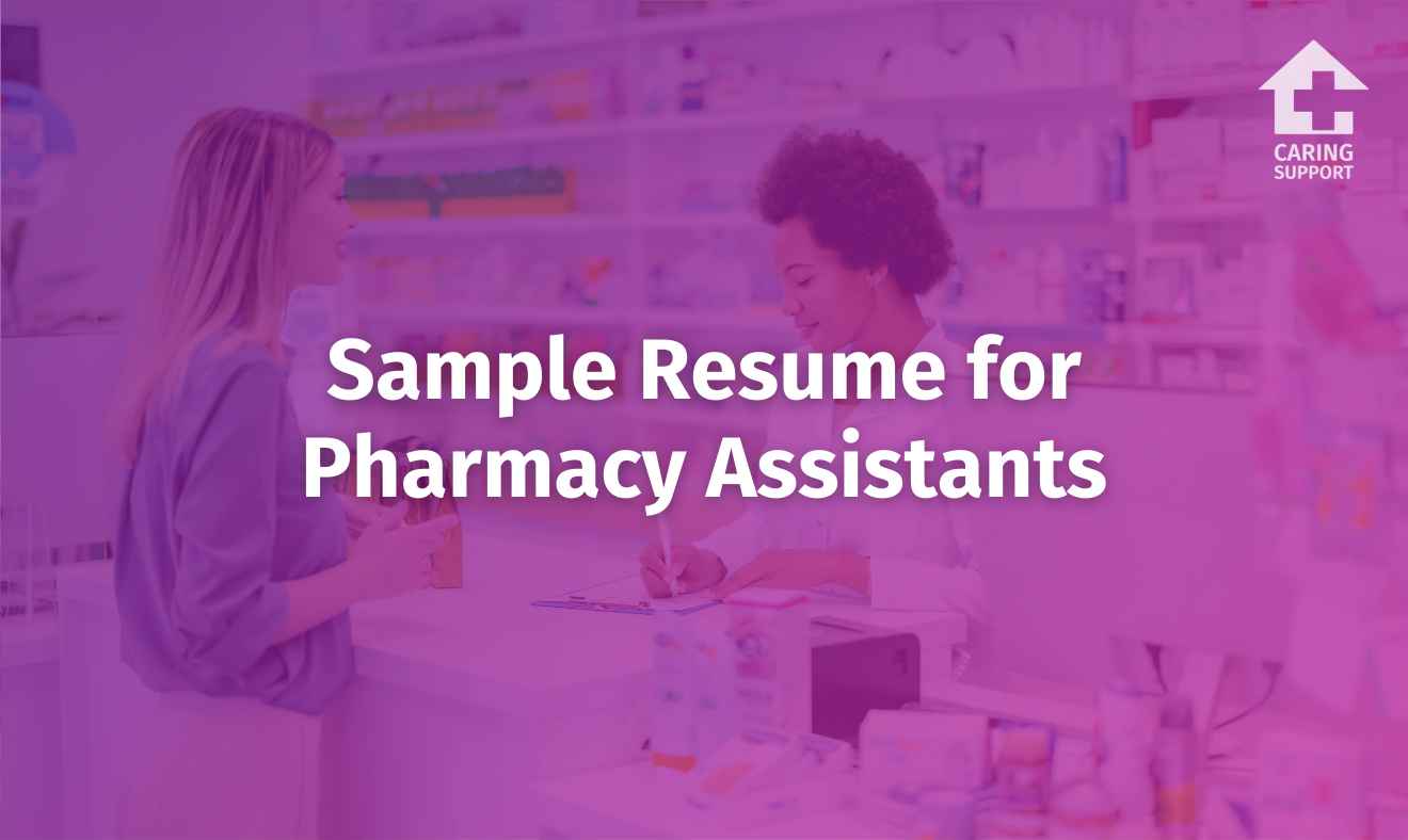 Sample Resume for Pharmacy Assistants | Caring Support