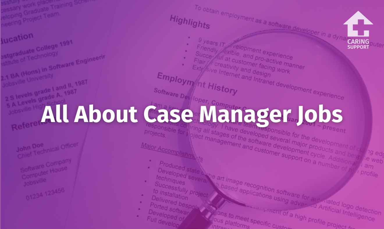 All About Case Manager Jobs | Caring Support