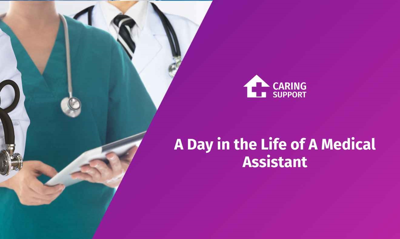 A Day in the Life of A Medical Assistant | Caring Support