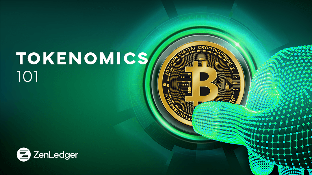 Tokenomics 101: A Guide to Economics of Crypto Assets | ZenLedger