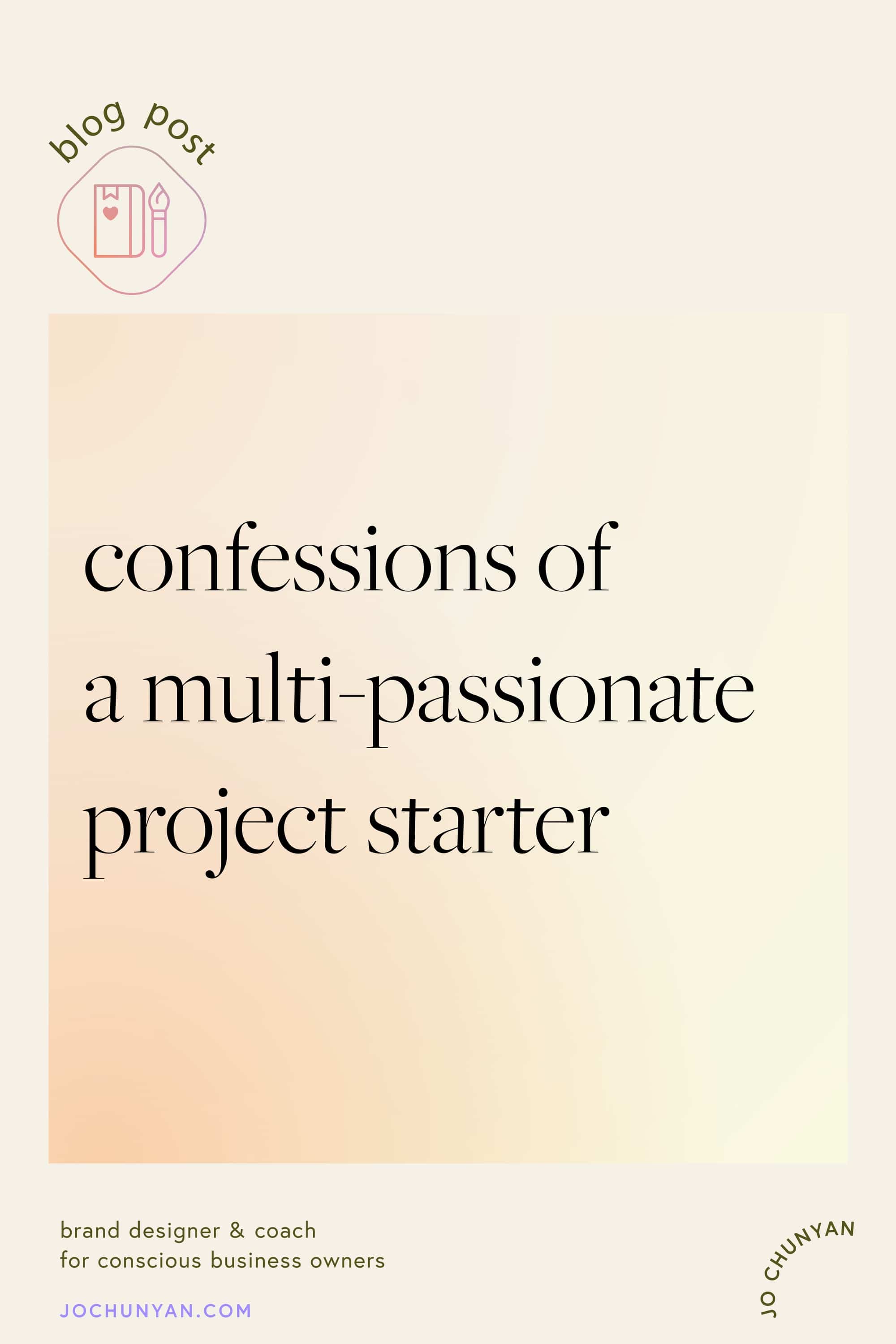 Confessions of a multi-passionate project starter