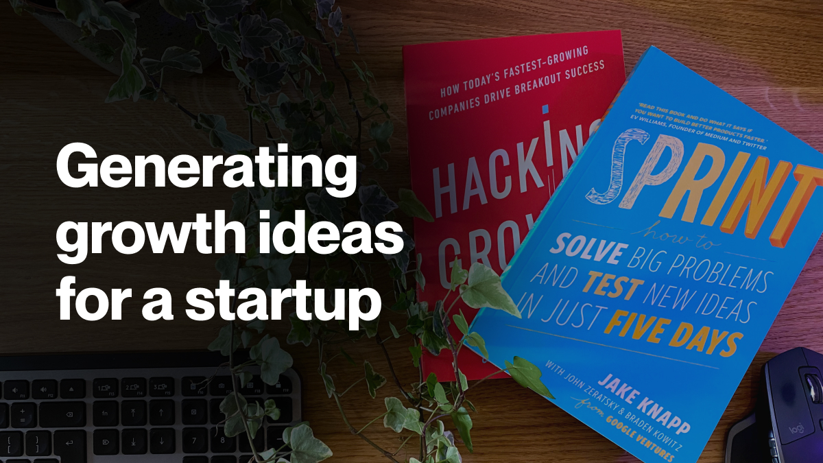 Generating 9 growth ideas for a startup in just 3 days — a Growth ...