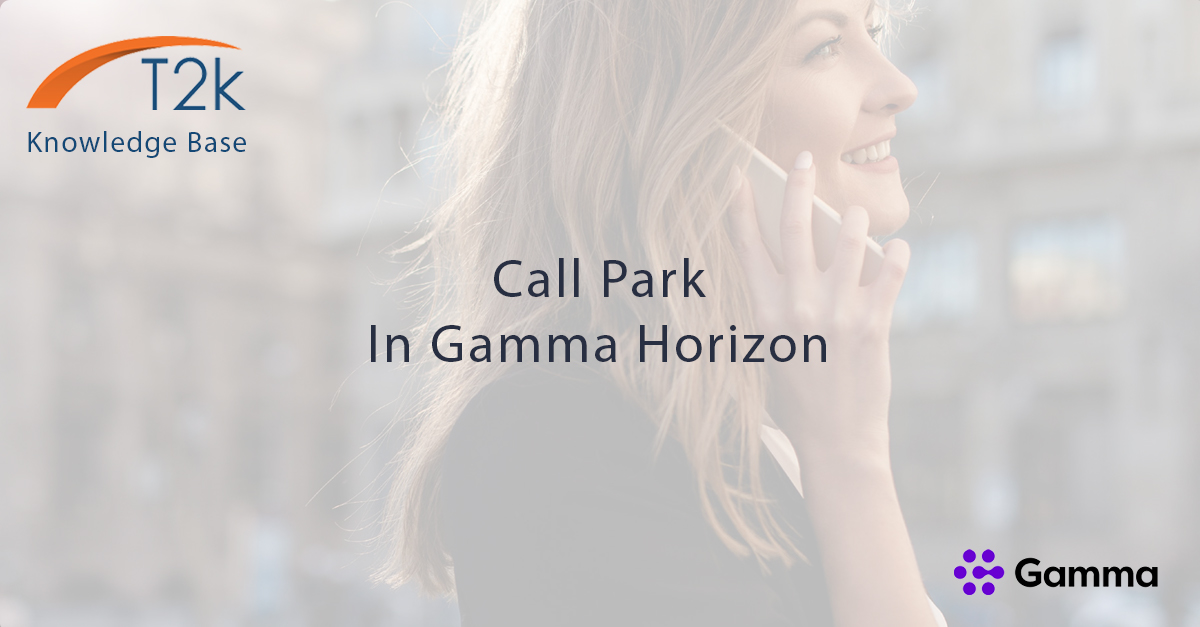 How To Setup And Use Call Park In Gamma Horizon