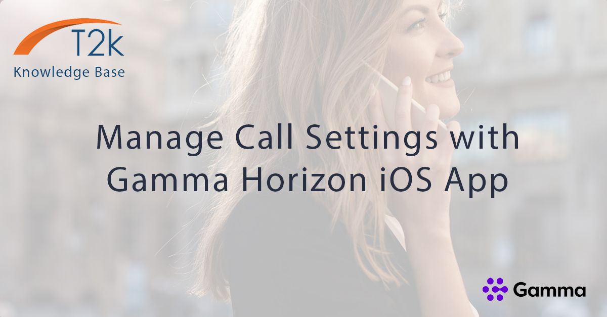 Managing Calls Using The Gamma Horizon iOS App - T2k