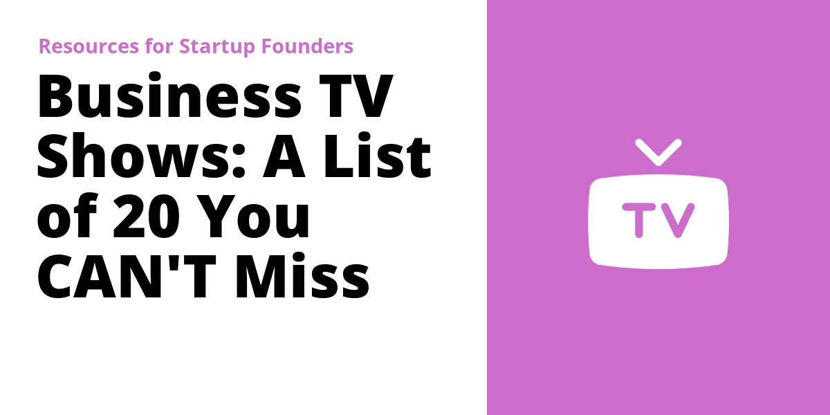 Business TV Shows: A List of 20 You CAN'T Miss