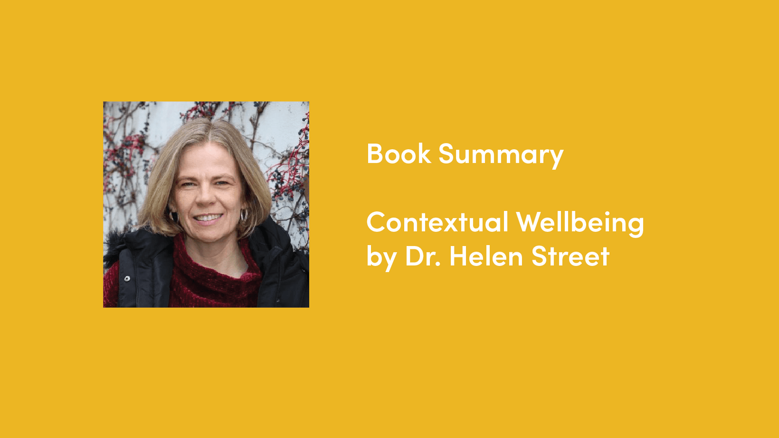 Book Summary: Contextual Wellbeing by Dr. Helen Street | Orah Blog