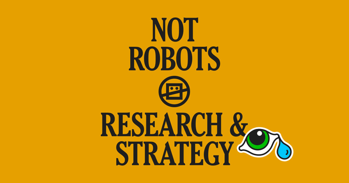 Not Robots | Brand Research + Strategy