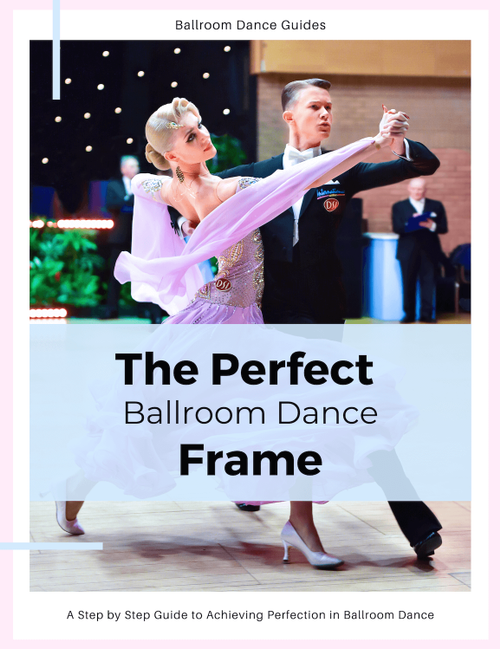 The Perfect Ballroom Dance Frame- A Ballroom Dance Guide