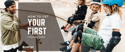 How to Get Your First Coaching Client