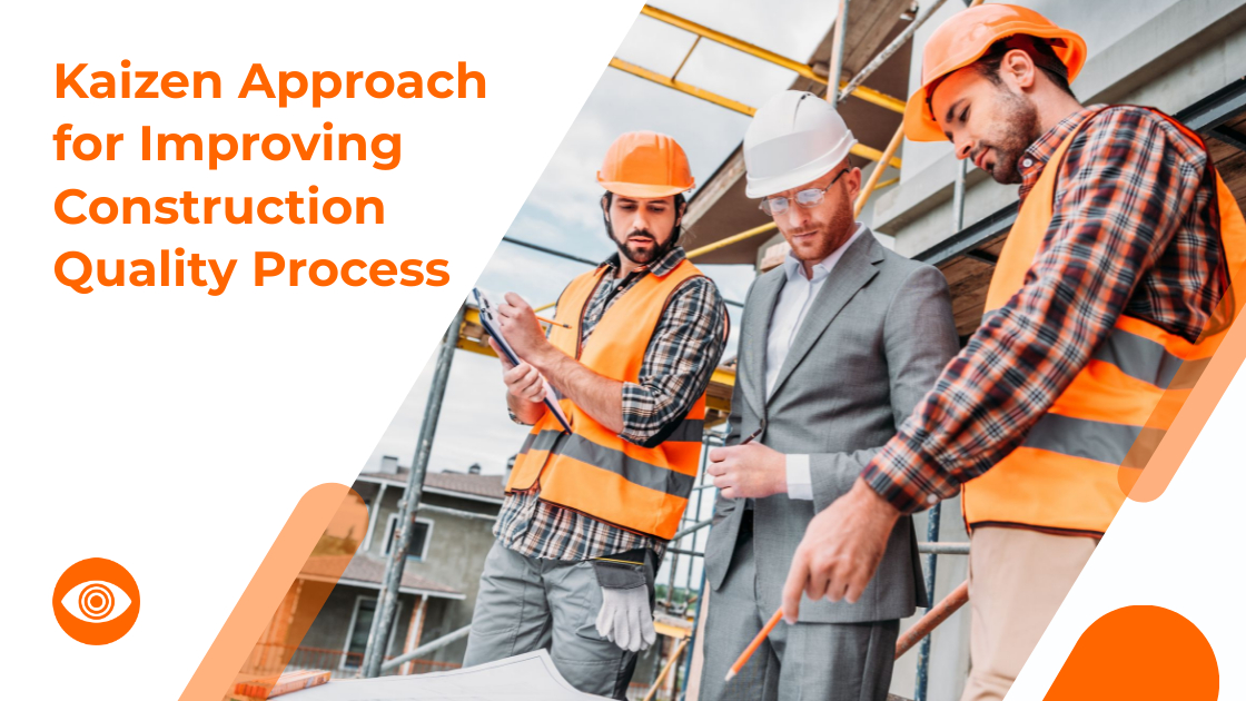 Kaizen Approach for Improving Construction Quality process