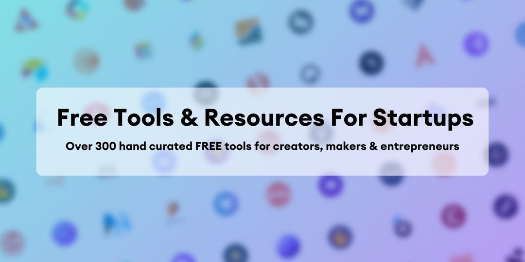 A Hand-Curated List of 300+ Free Tools for Startups