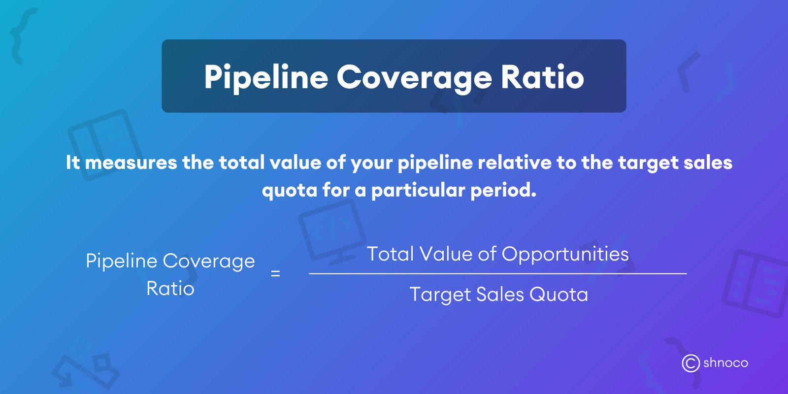 What is Pipeline Coverage Ratio? – Formula and Ways to Improve Pipeline ...