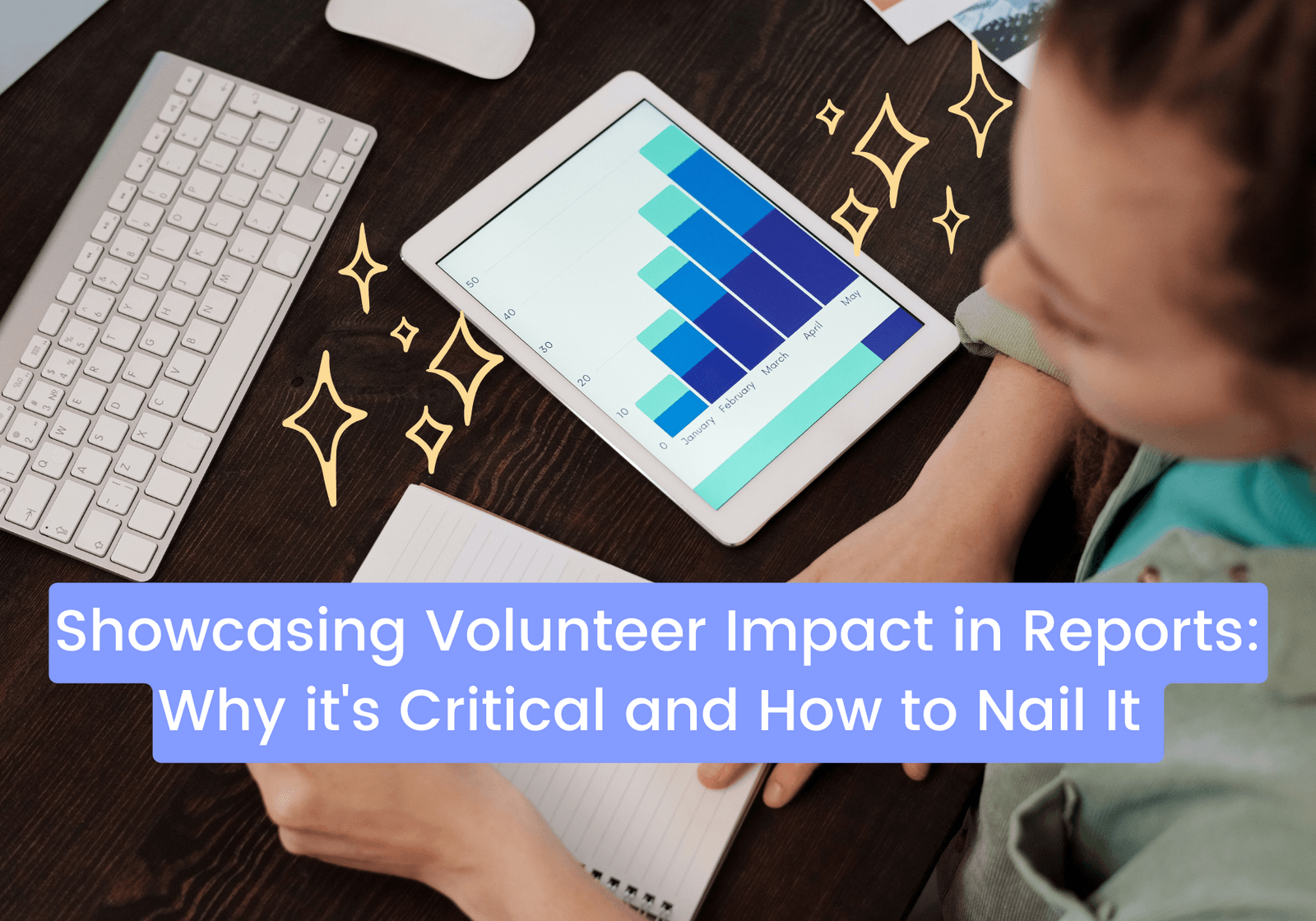 Showcasing Volunteer Impact in Reports: Why it's Critical and How to ...