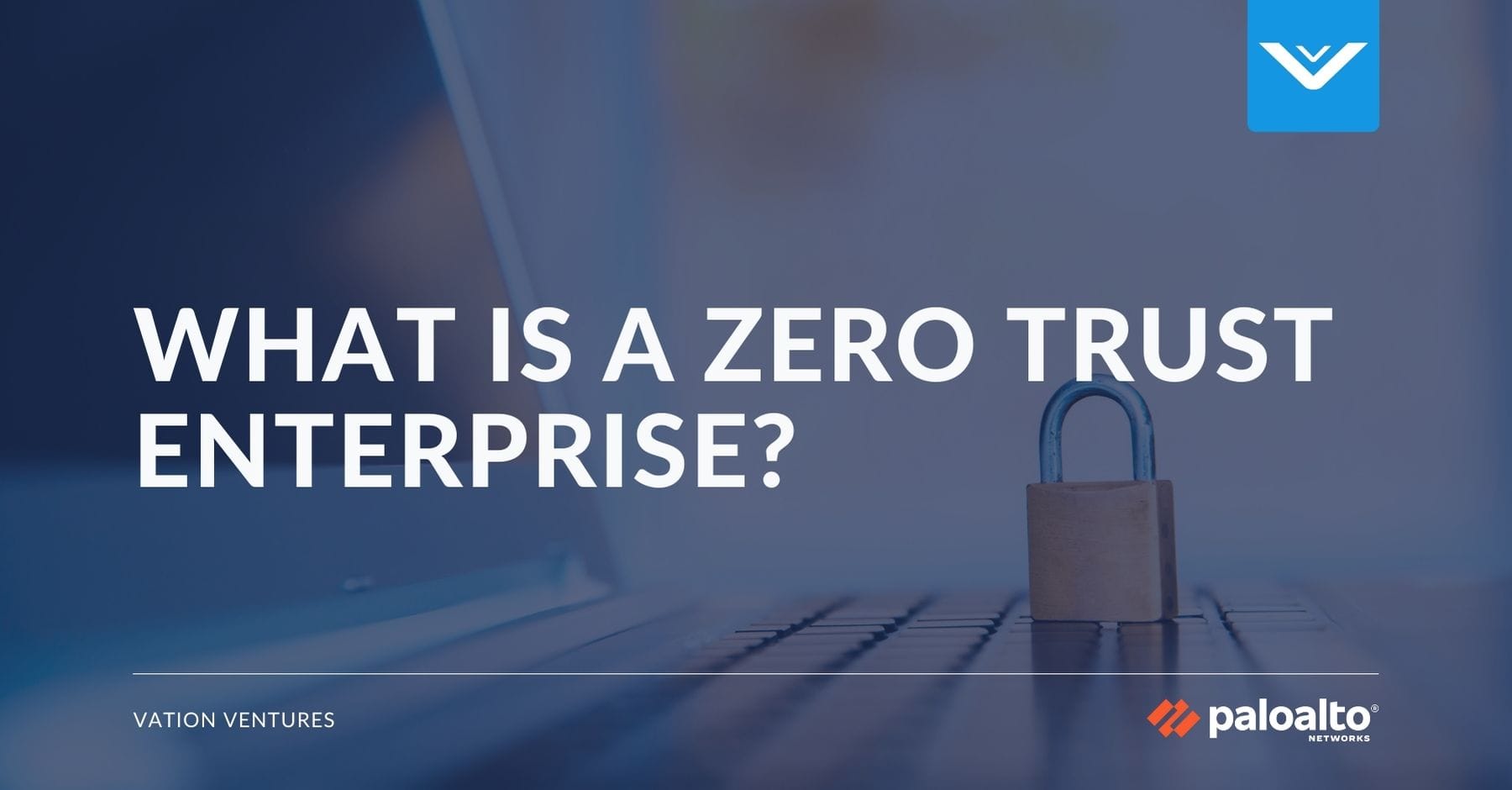 What is a Zero Trust Enterprise? | Vation Ventures Research