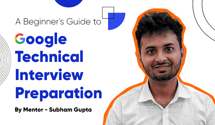 How can you Prepare for Google Technical Interviews?