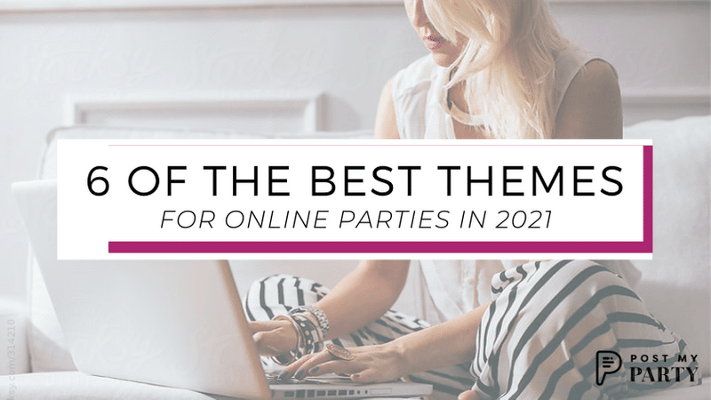 6 of the Best Online Party Themes in 2021
