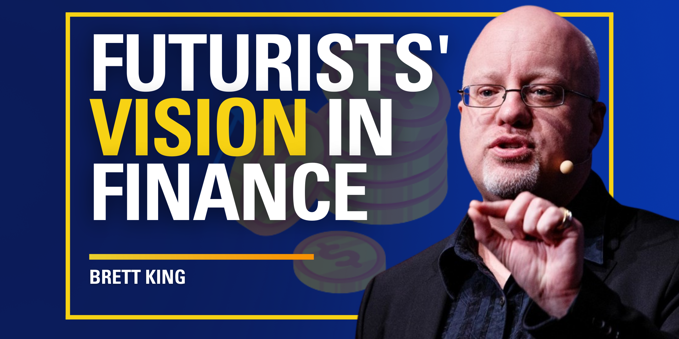Futurists' Vision in Finance - Brett King | ATC #494 - Radio - Webflow ...