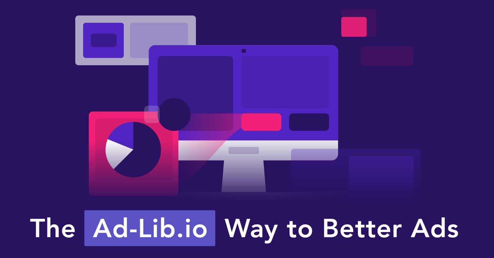 3 Steps to Scale Your Creative with a CMP | Ad-Lib.io