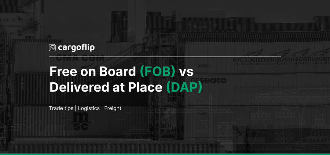 Free on Board (FOB) vs Delivered at Place (DAP)