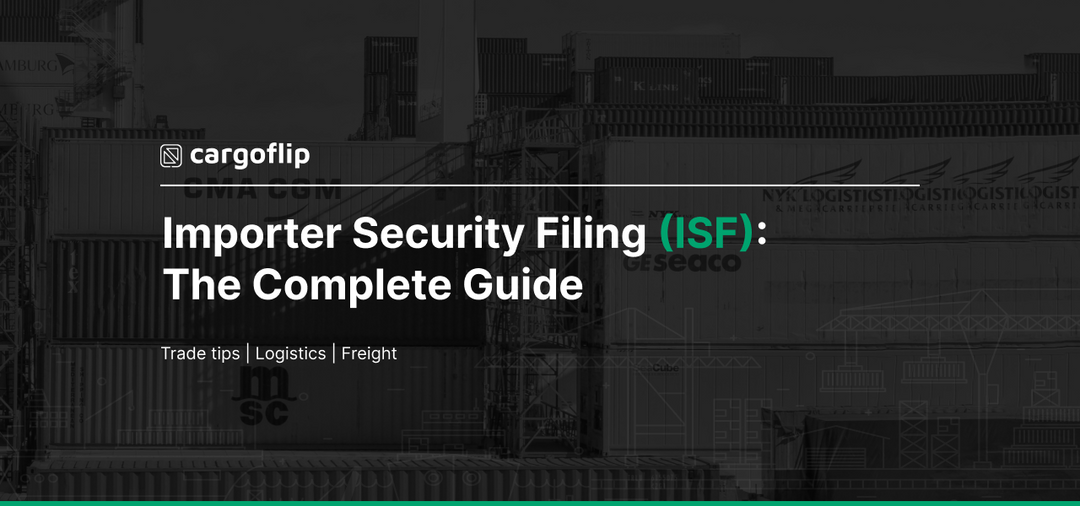 Importer Security Filing (ISF): The Complete Guide