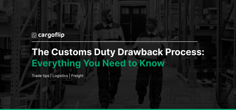 The Customs Duty Drawback Process: Everything You Need to Know