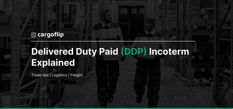Delivered Duty Paid (DDP) Incoterms Explained
