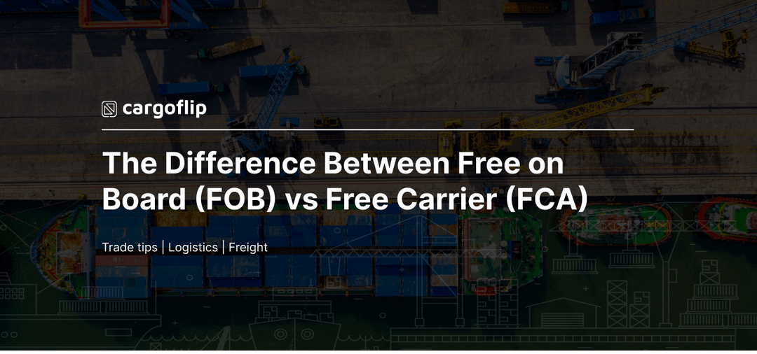 The Difference Between Free on Board (FOB) vs Free Carrier (FCA)