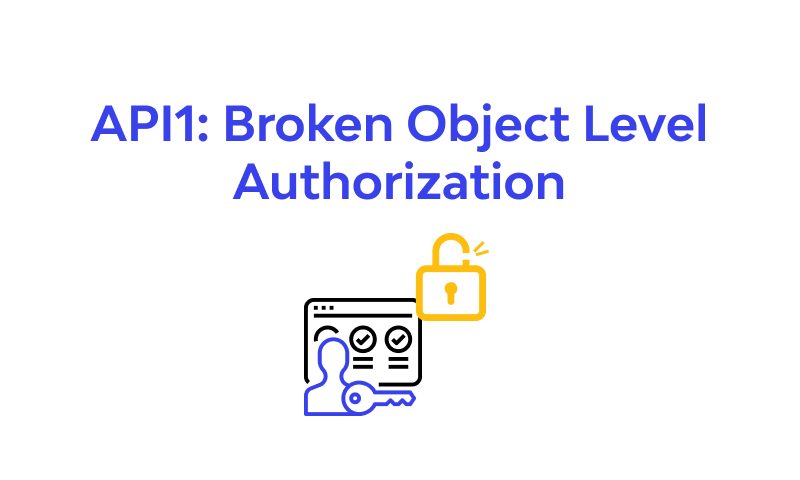 Broken Object Level Authorization - What you need to know