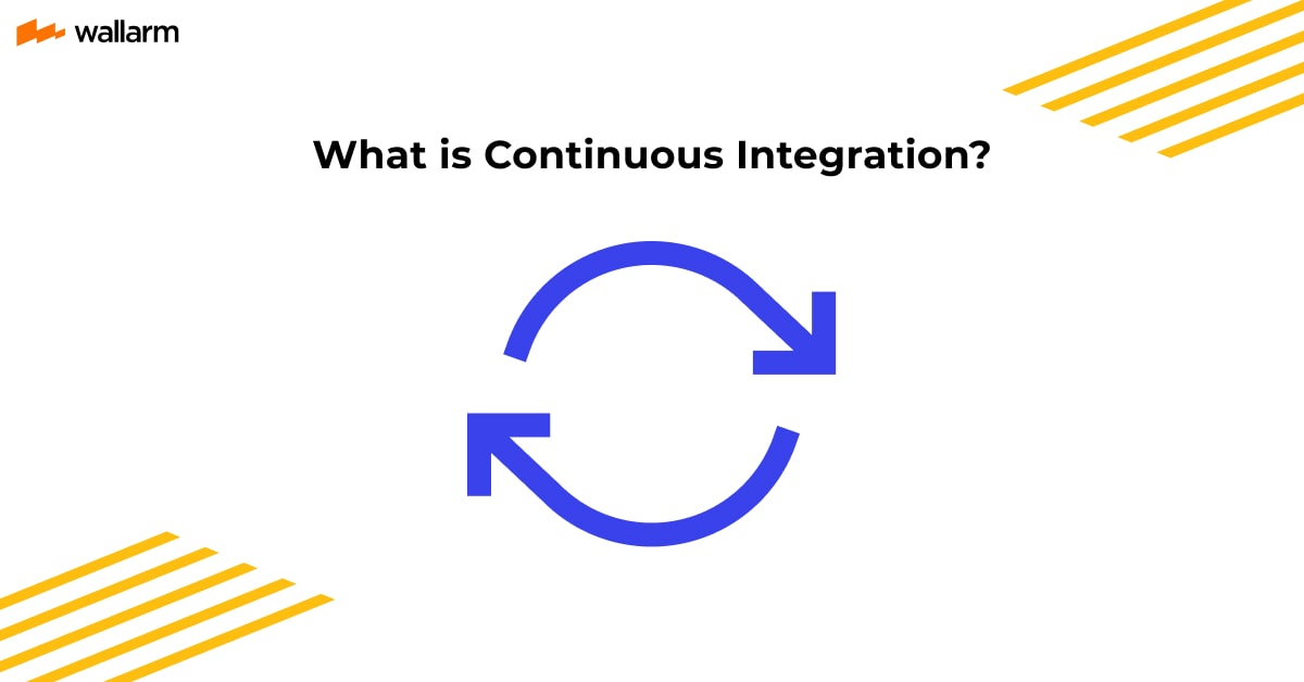 What Is Continuous Integration (CI)? ⚙️ Explained by Wallarm