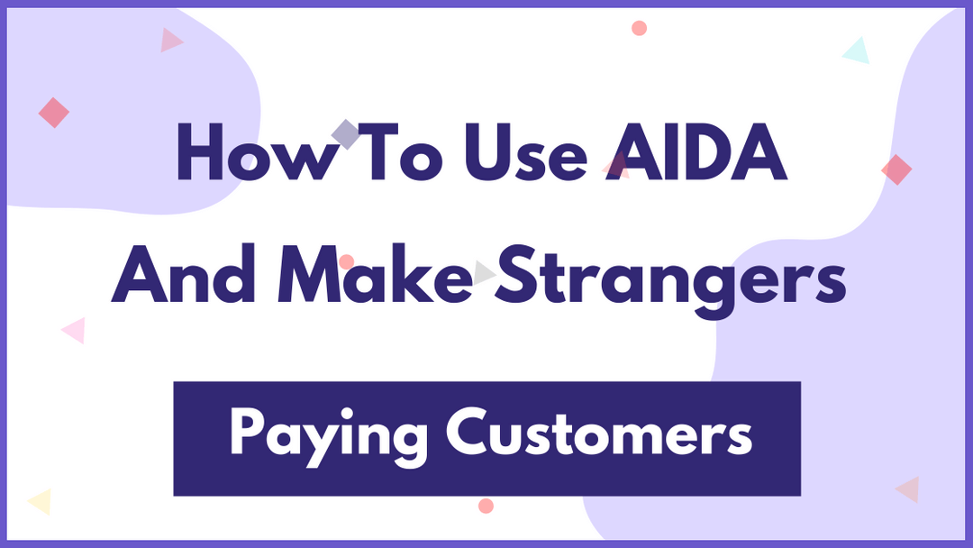 How To Use AIDA Marketing Like Apple Or Nike And Convert Strangers To ...