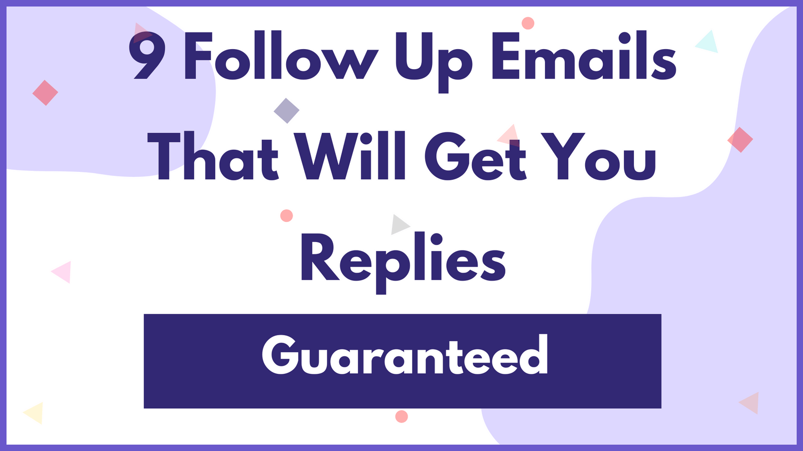 9 Follow Up Emails That Guarantee Client Replies