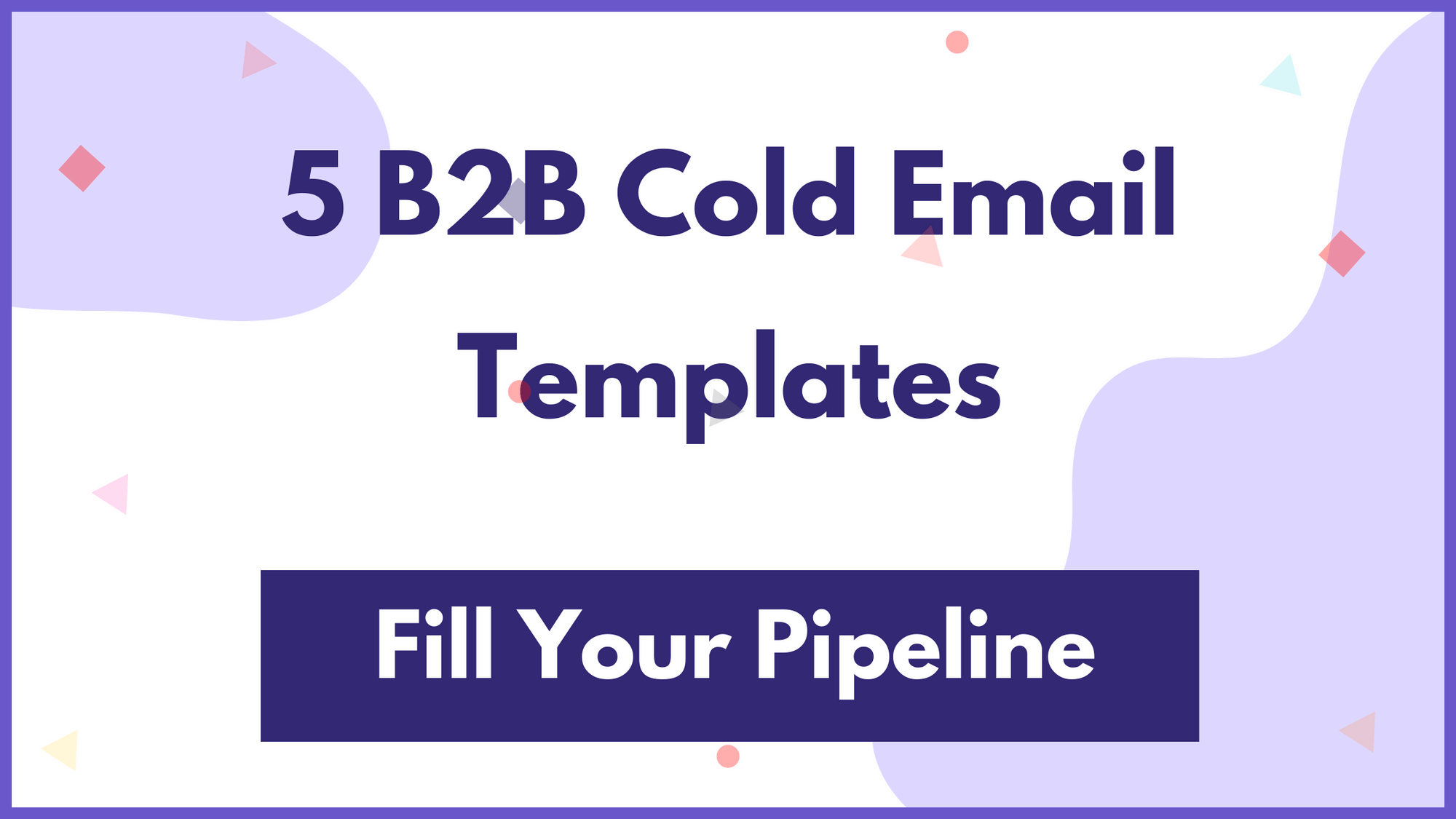 5 B2B cold email templates to fill your pipeline