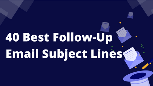 40 Best Follow-Up Email Subject Lines That Prospects Can't Ignore