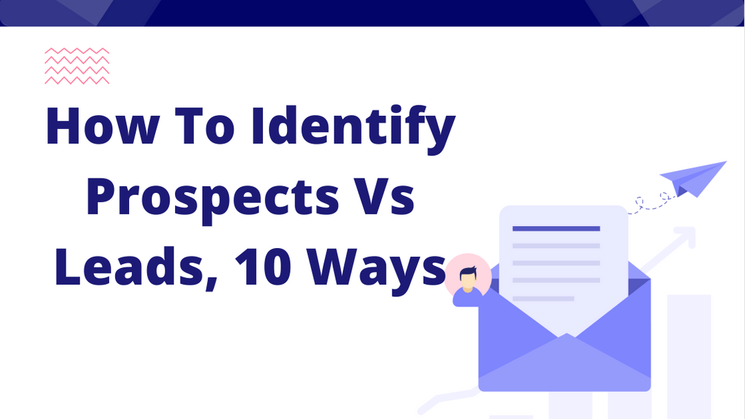 How to Identify Prospects Vs Leads, 10 Ways - SmartWriter