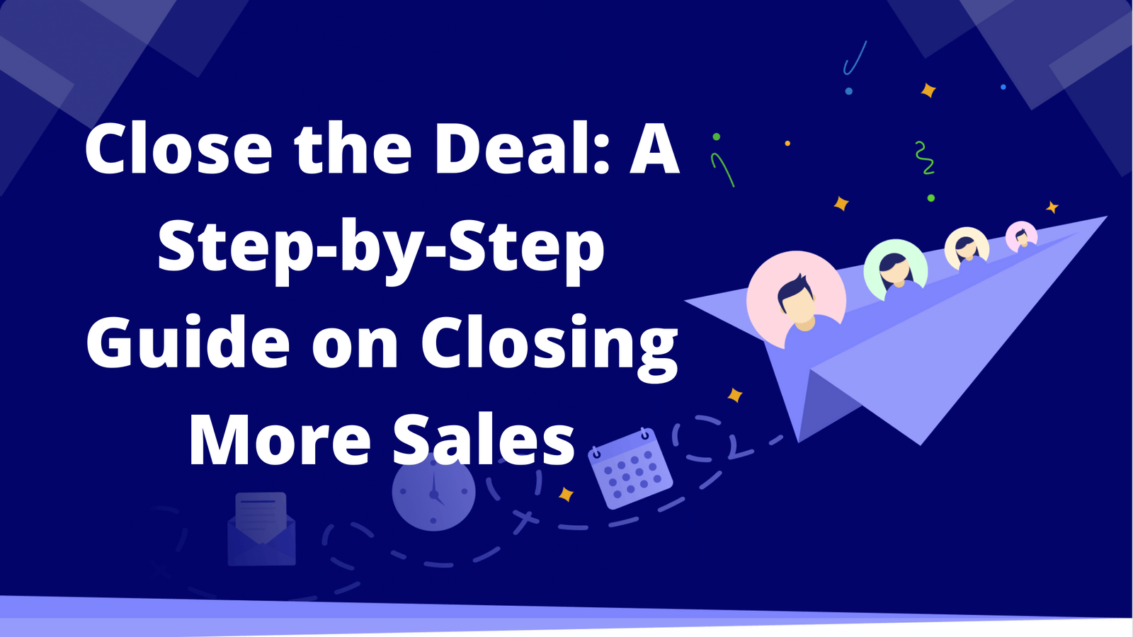 Close the Deal: A Step-by-Step Guide on Closing More Sales